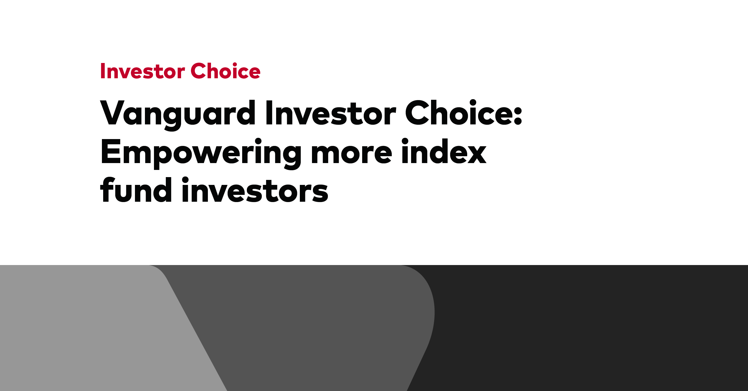 Vanguard Investor Choice: Empowering more index fund investors | Vanguard